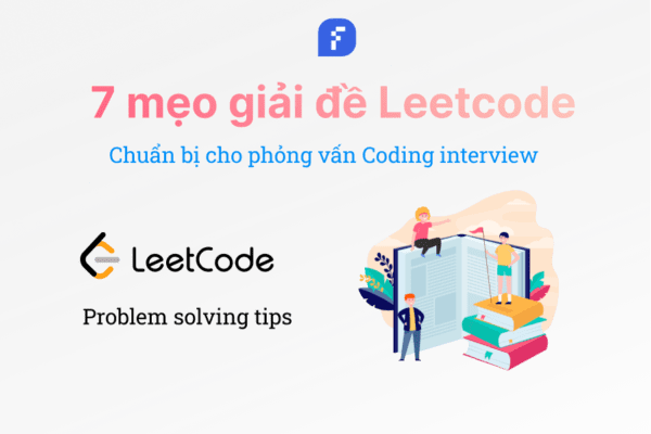 Top 7 Mẹo giải đề trên Leetcode | Future Software Engineers
